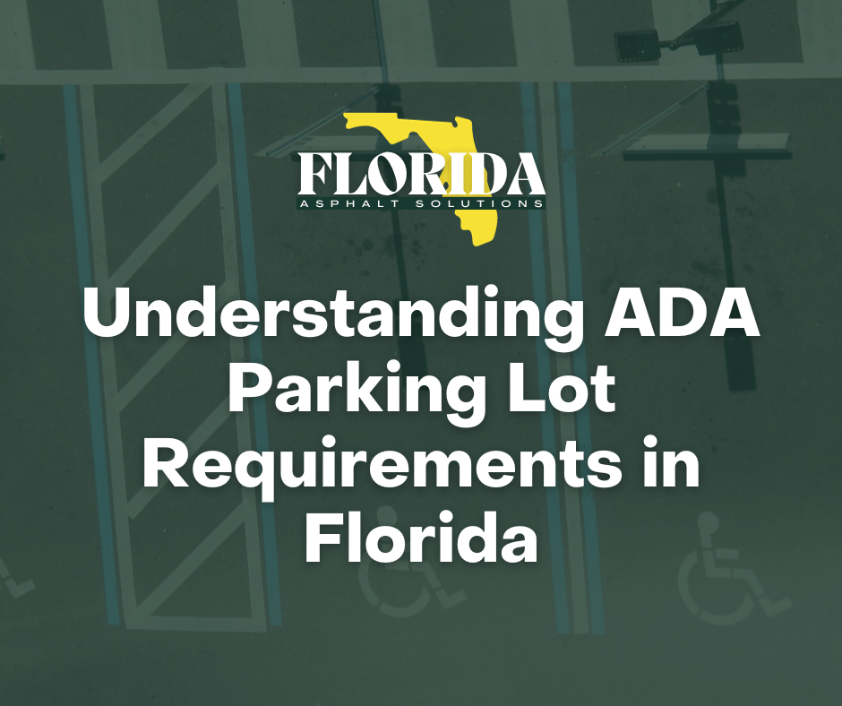 Understanding ADA Parking Lot Requirements in Florida | Florida Asphalt ...